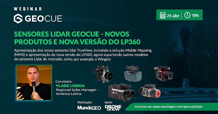 Webinar: Sensores Lidar GeoCue - novos produtos e nova versão do LP360 Drone - MundoGEO
